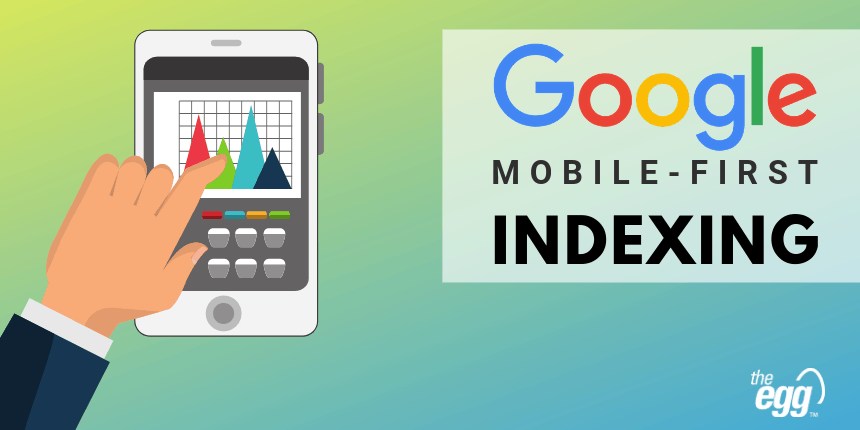 Google's Mobile-First Indexing: Is your website ready? | The Egg Company