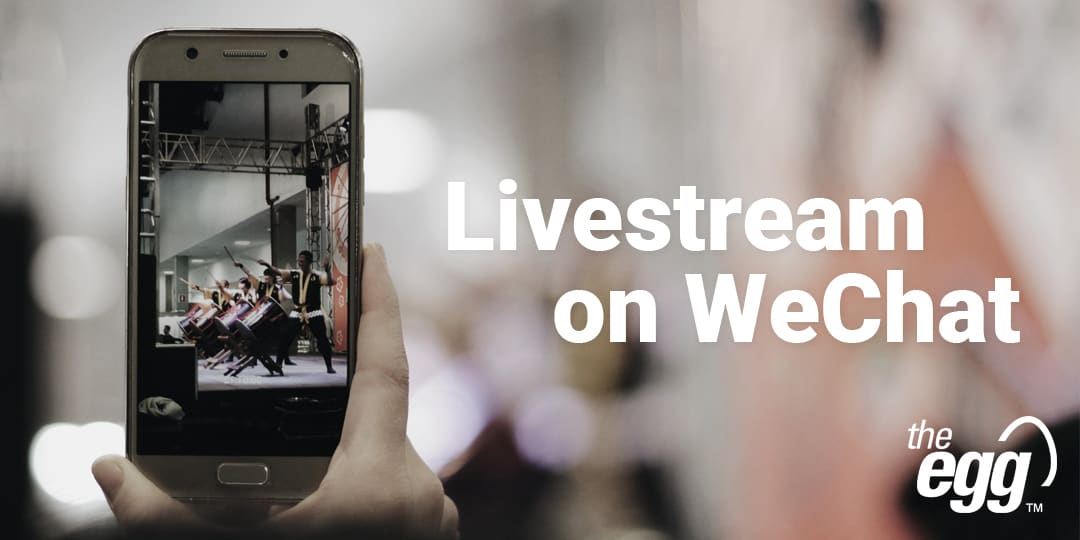 How to Livestream from your WeChat Official Account | The Egg