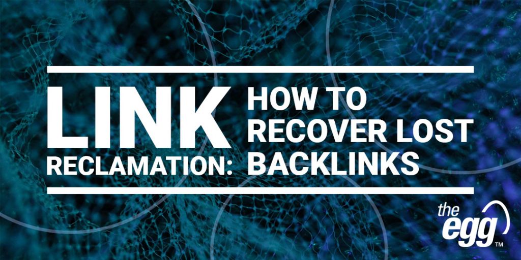A Complete Guide to Link Reclamation: How to Recover Lost Links | The Egg