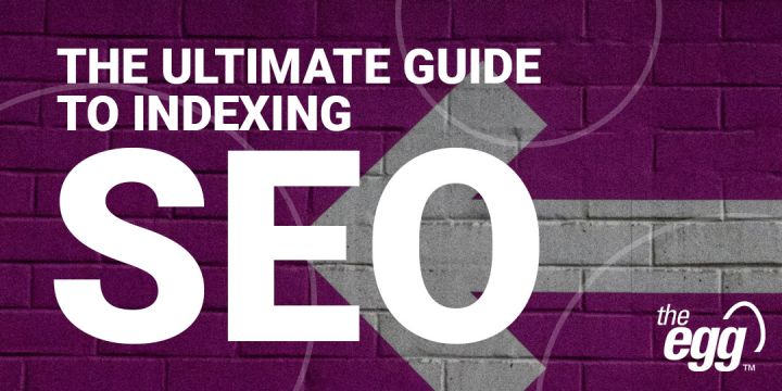 SEO Indexing: What is it & How to Get Google to Index My Site | The Egg