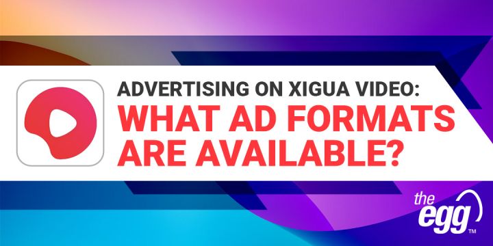 How to Advertise on Xigua Video | The Egg