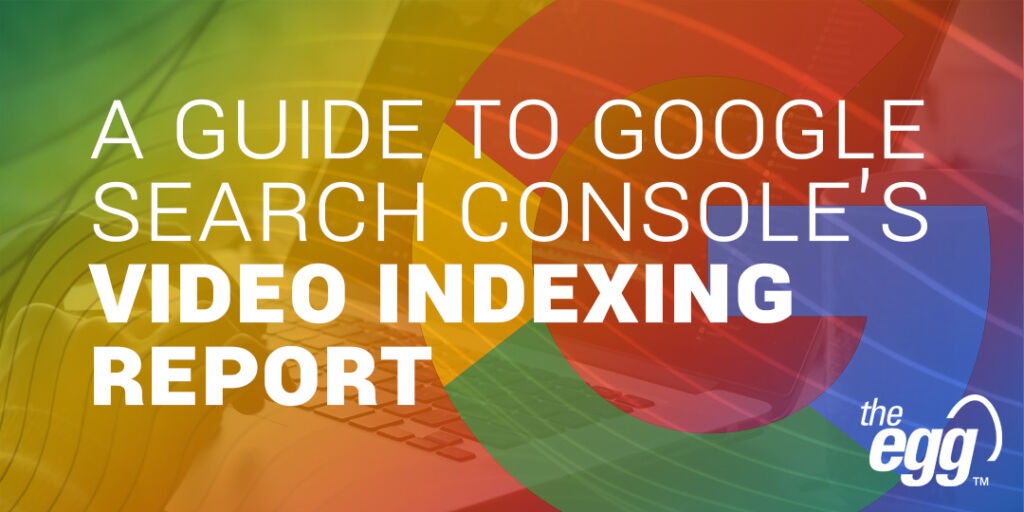 Google Search Console’s Video Indexing Report: What You Need to Know ...