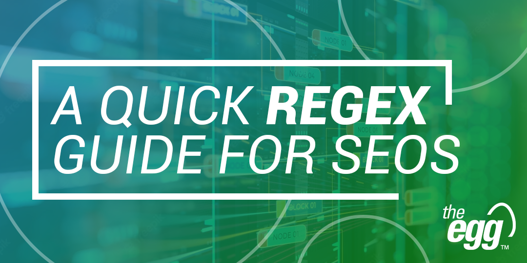 What Is Regex Common Regular Expressions For SEOs The Egg Company