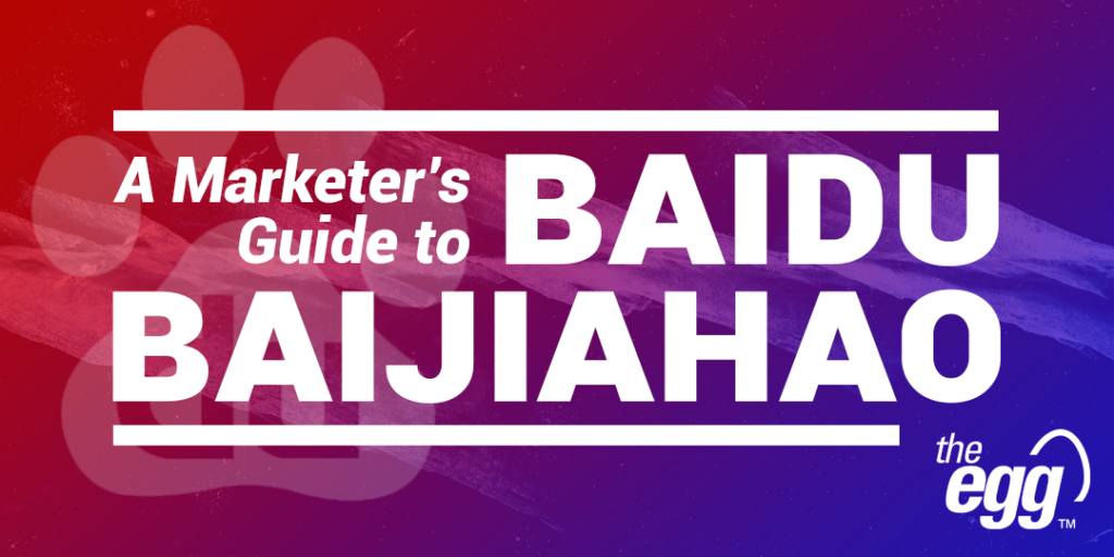 How to Use Baidu Baijiahao for Your B2B Marketing | The Egg